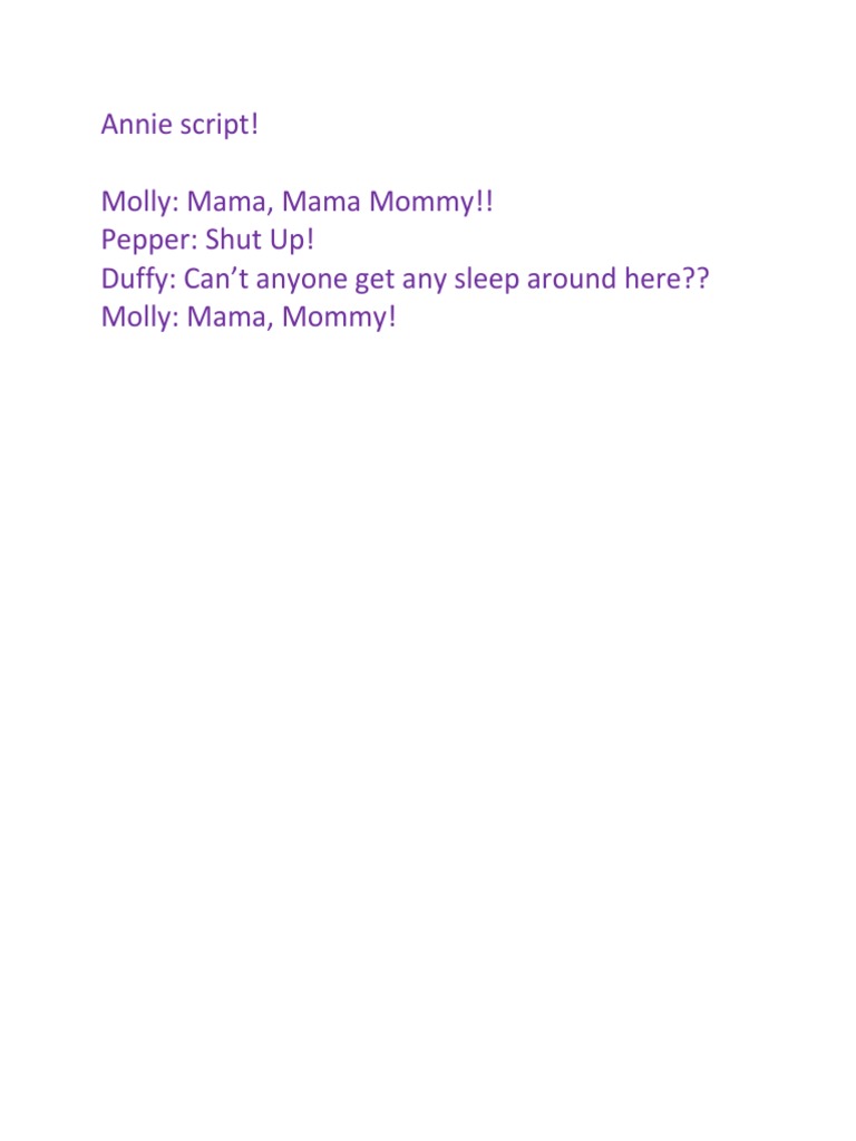 Annie Script! Molly: Mama, Mama Mommy!! Pepper: Shut Up! Duffy: Can't ...