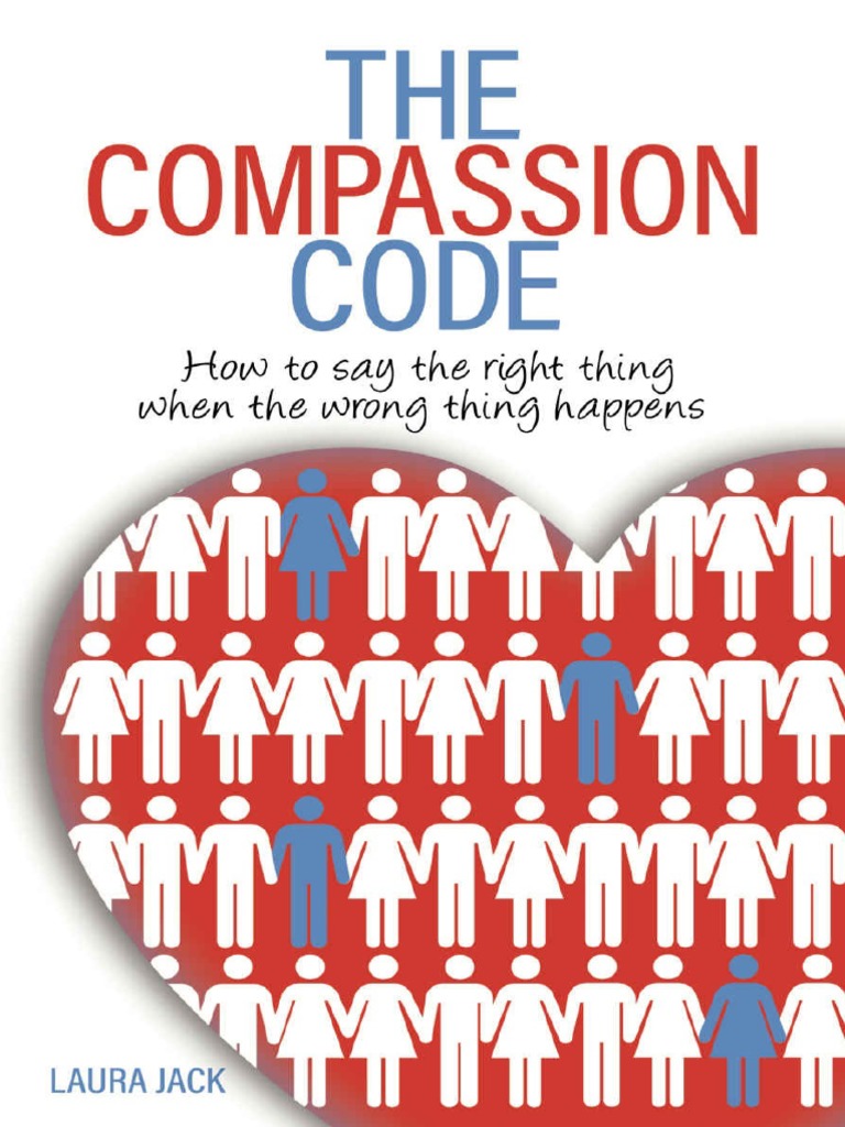 The Compassion Code How To Say The Right Thing When The Wrong Thing Happens | PDF | Grief ...