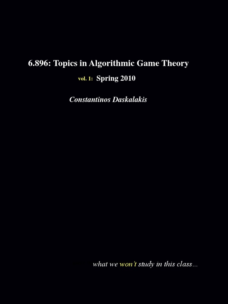 6.896: Topics in Algorithmic Game Theory: Spring 2010 | PDF | Game Theory | Computational ...