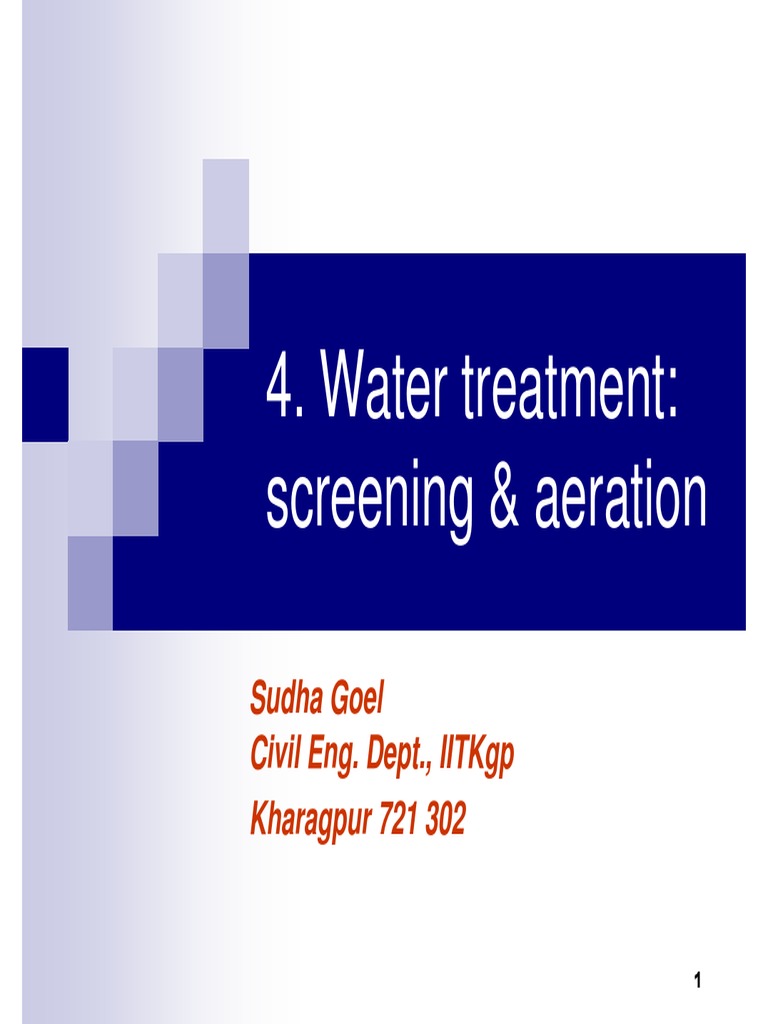 Water Treatment: Screening & Aeration: Sudha Goel Civil Eng. Dept ...