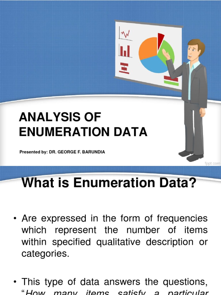 Analysis of Enumeration Data: Presented By: DR. GEORGE F. BARUNDIA ...