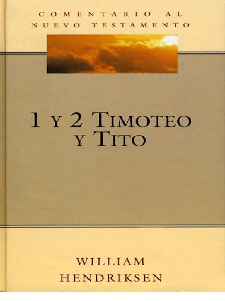 HENDRIKSEN William. Comentario Biblico A 1 y 2 Timoteo y Tito | PDF