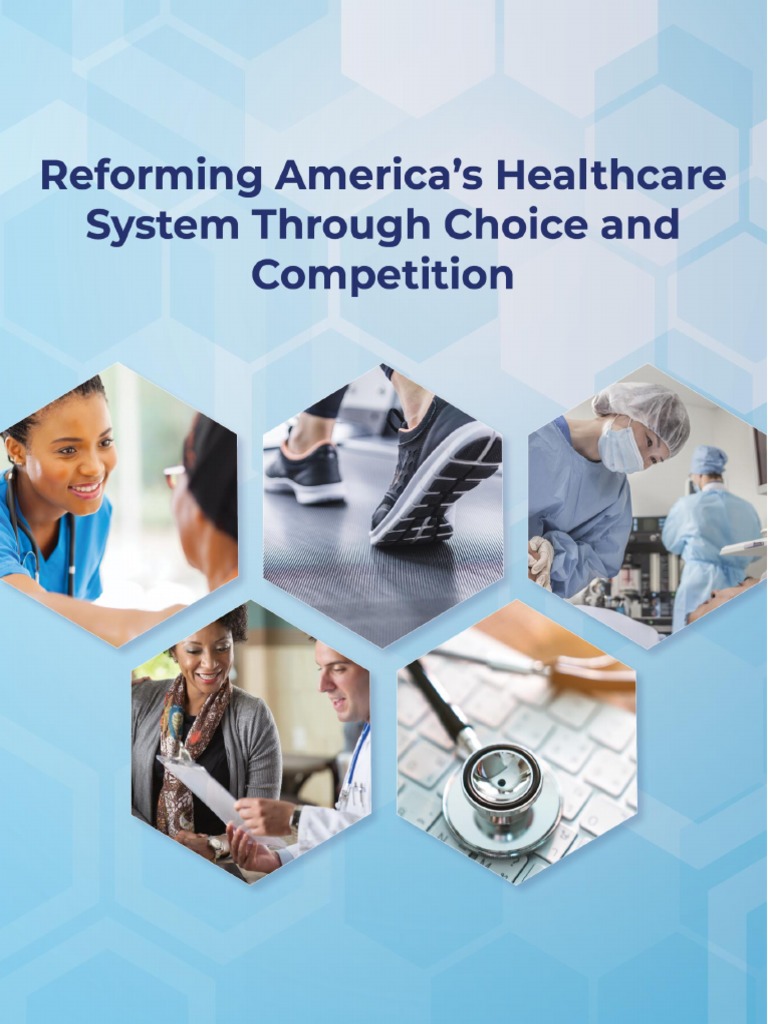 Reforming America's Healthcare System Through Choice and Competition ...