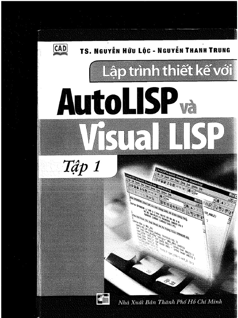Lập trình thiết kế với Autolisp và Visual Lisp: Tập 1 - TS. Nguyễn Hữu Lộc, Nguyễn Thanh Trung | PDF
