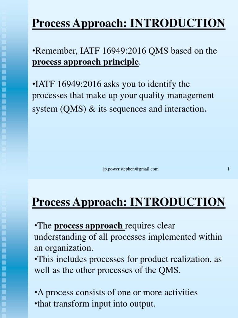 Process Approach: INTRODUCTION: •Remember, IATF 16949:2016 QMS based on ...