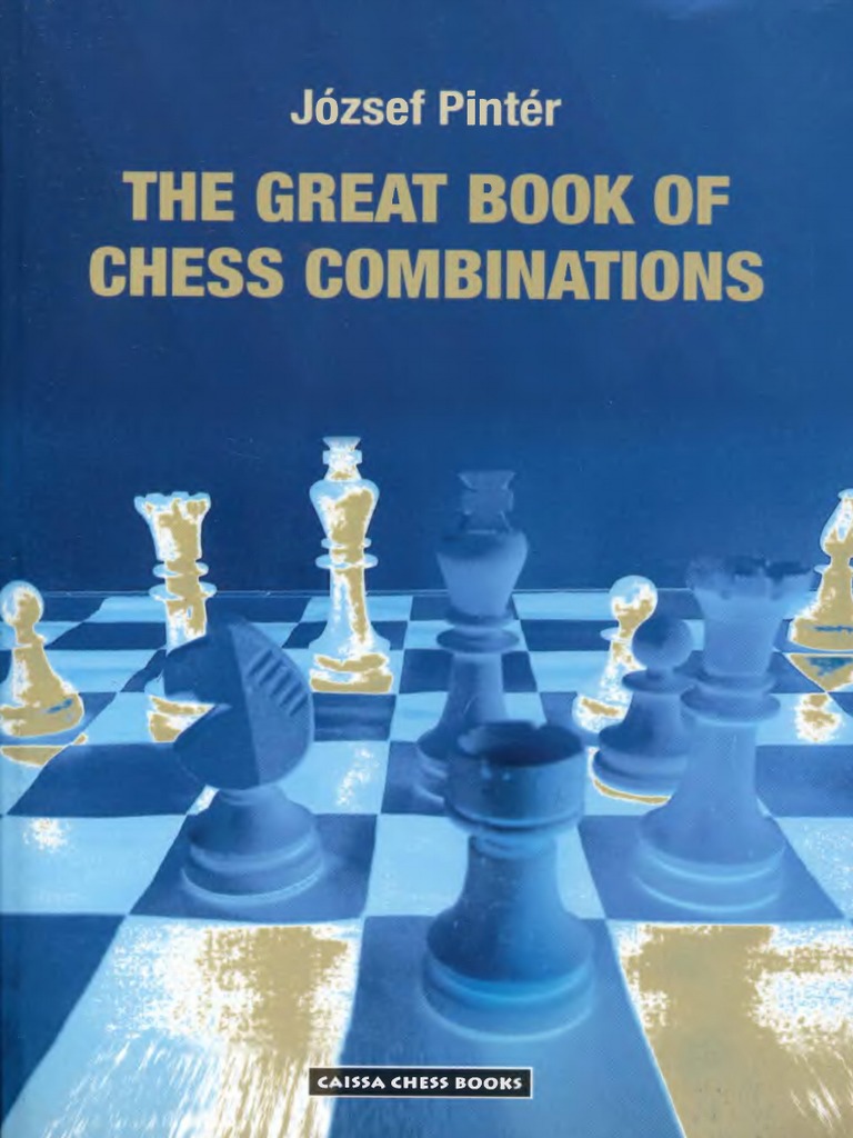 The Great Book of Chess Combinations by Jozsef Pinter PDF | PDF ...