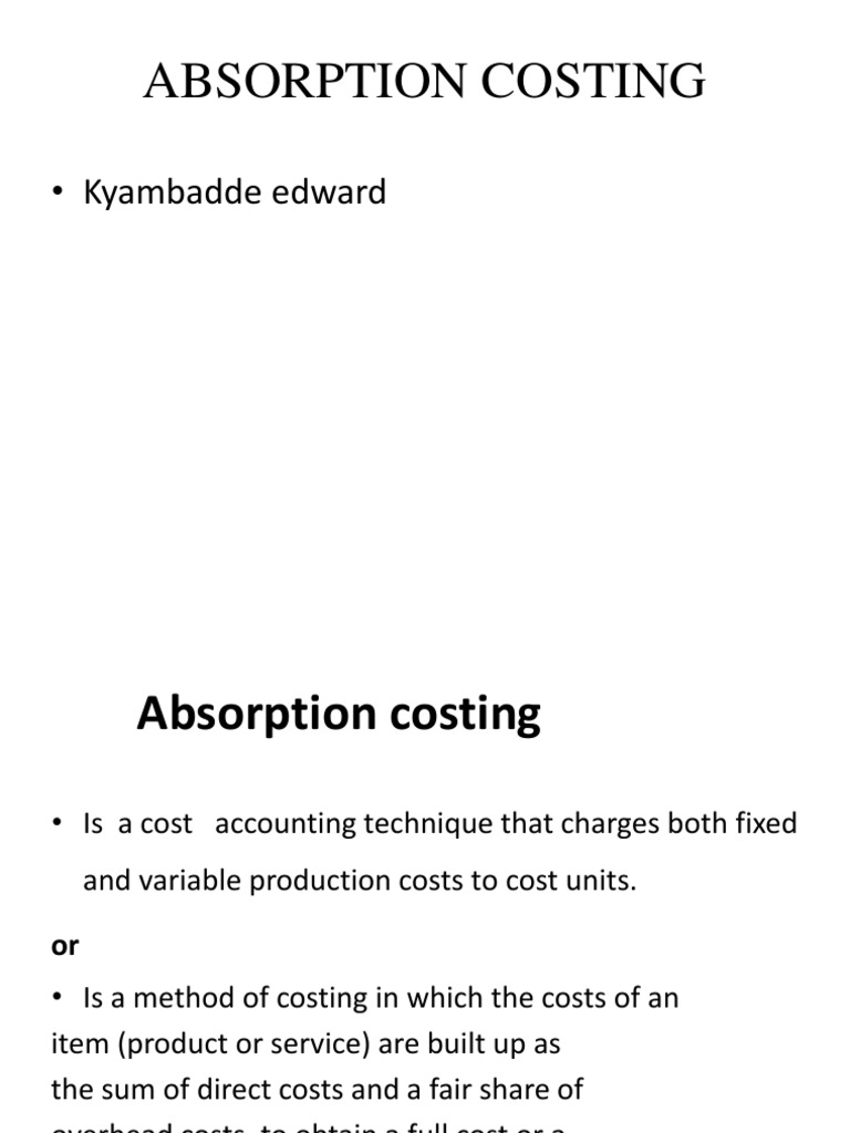 Understanding Absorption Costing: A Comprehensive Look at How Overhead ...