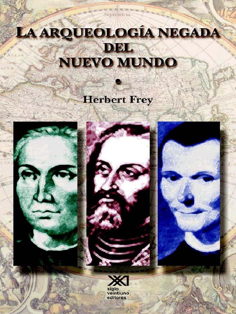 Herbert Frey - Arqueologia Negada Del Nuevo Mundo - Europa, América y ...