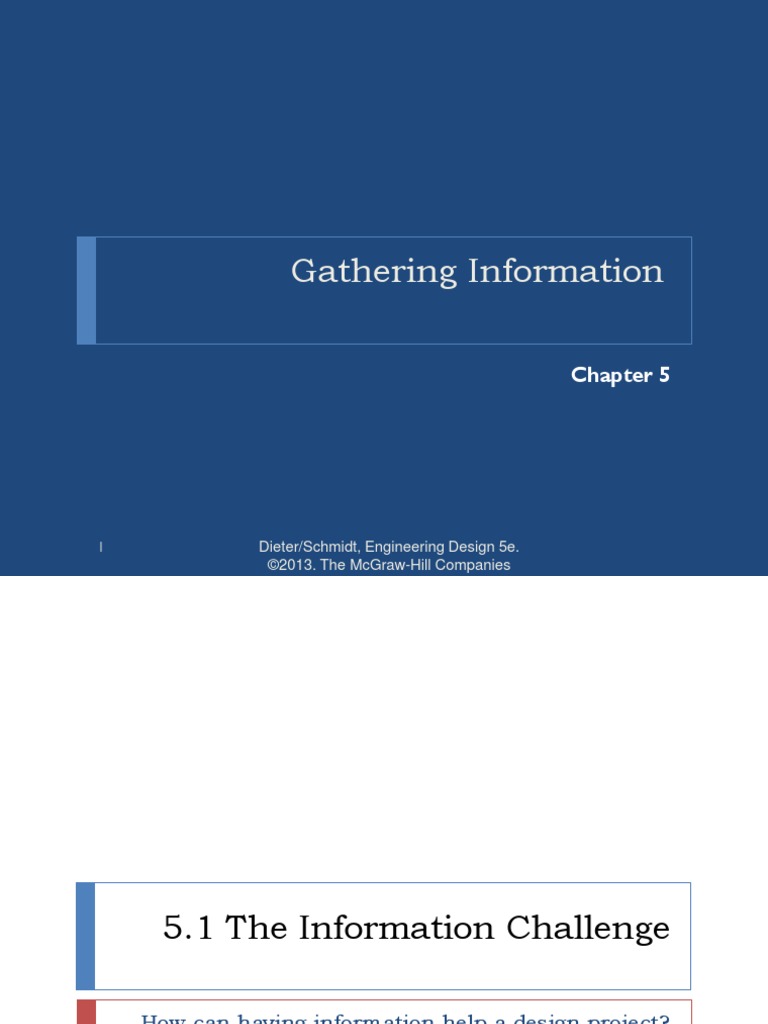 Gathering Information: Dieter/Schmidt, Engineering Design 5E. ©2013 ...