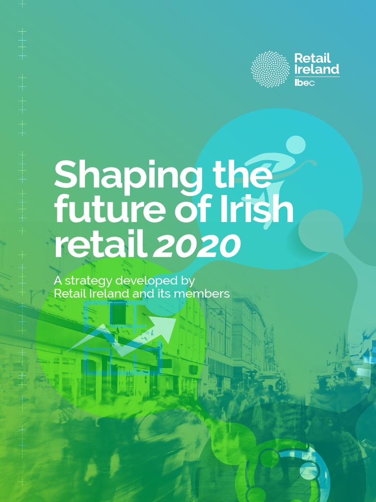 Shaping The Future For Irish Retail 2020 | PDF | Retail | Republic Of ...