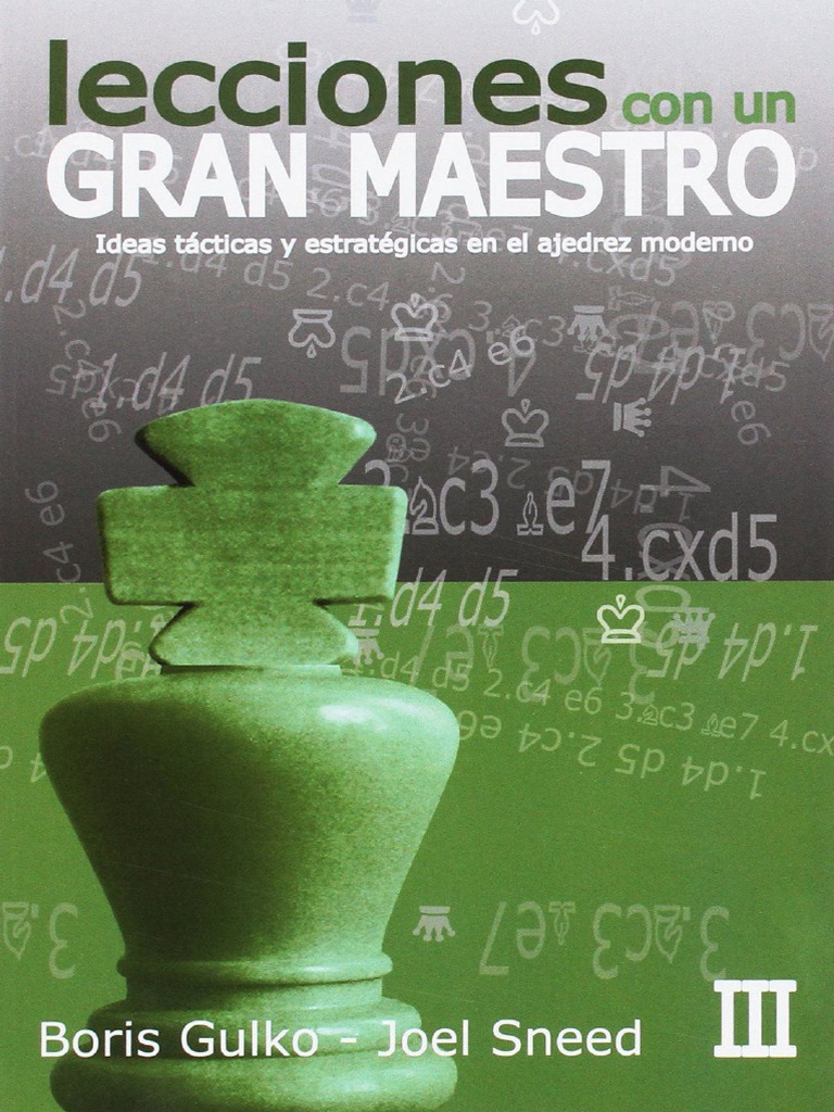 B. Gulko & J. Sneed - Lecciones Con Un Gran Maestro - Volumen 3 | PDF