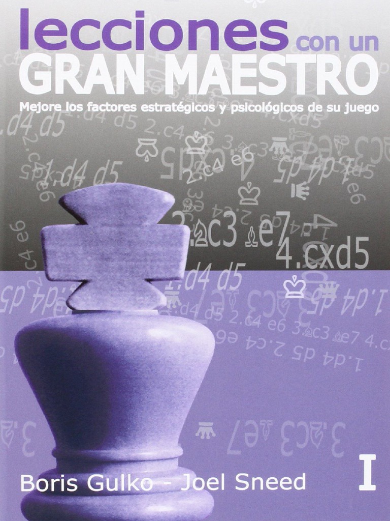 B. Gulko & J. Sneed - Lecciones Con Un Gran Maestro - Volumen 1 | PDF