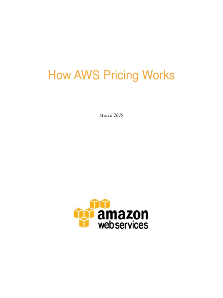 How AWS Pricing Works: March 2016 | PDF | Amazon Web Services | Cloud ...