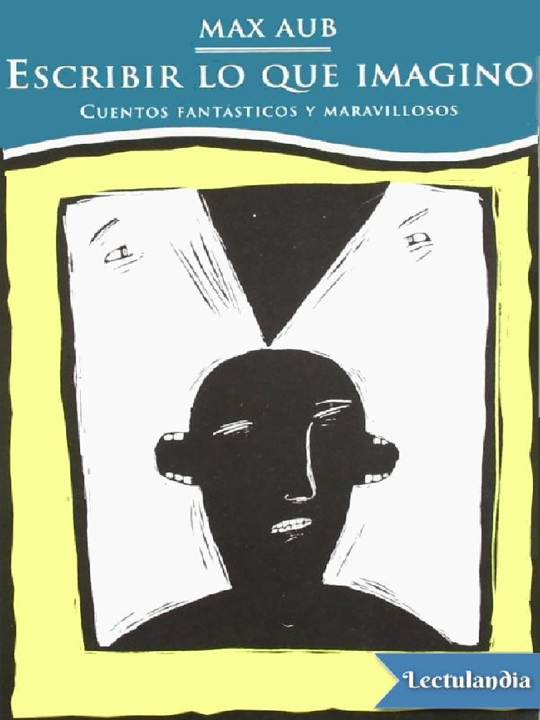 Escribir Lo Que Imagino - Max Aub PDF | PDF | Literatura de fantasía | Fantasía