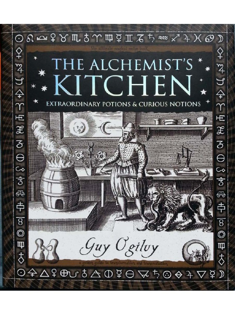 The Alchemist S Kitchen Extraordinary Potions Curious Notions Guy ...