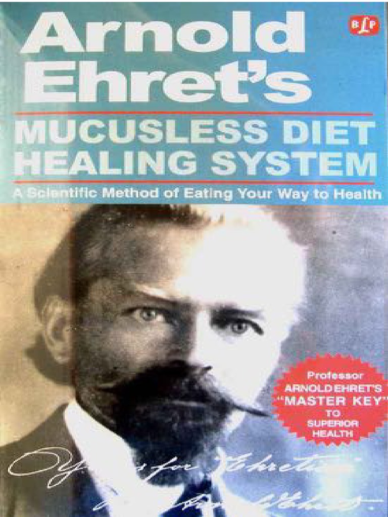 Arnold Ehret Mucusless Diet Healing System v1 | PDF