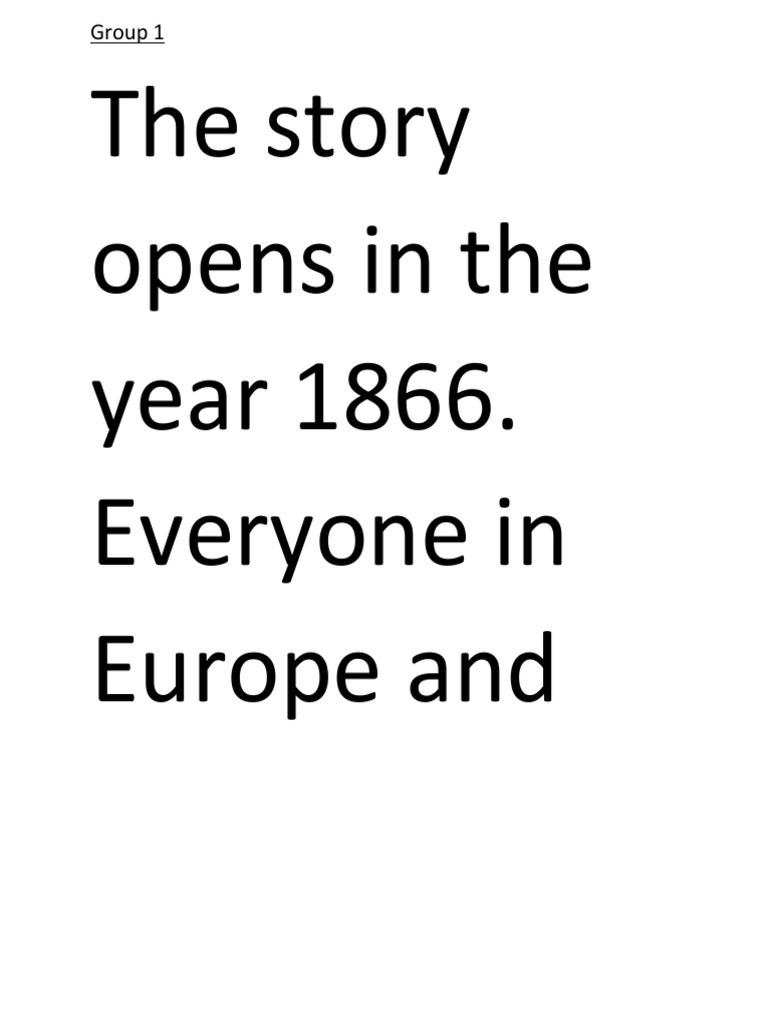 The Story Opens in The Year 1866. Everyone in Europe And: Group 1 | PDF