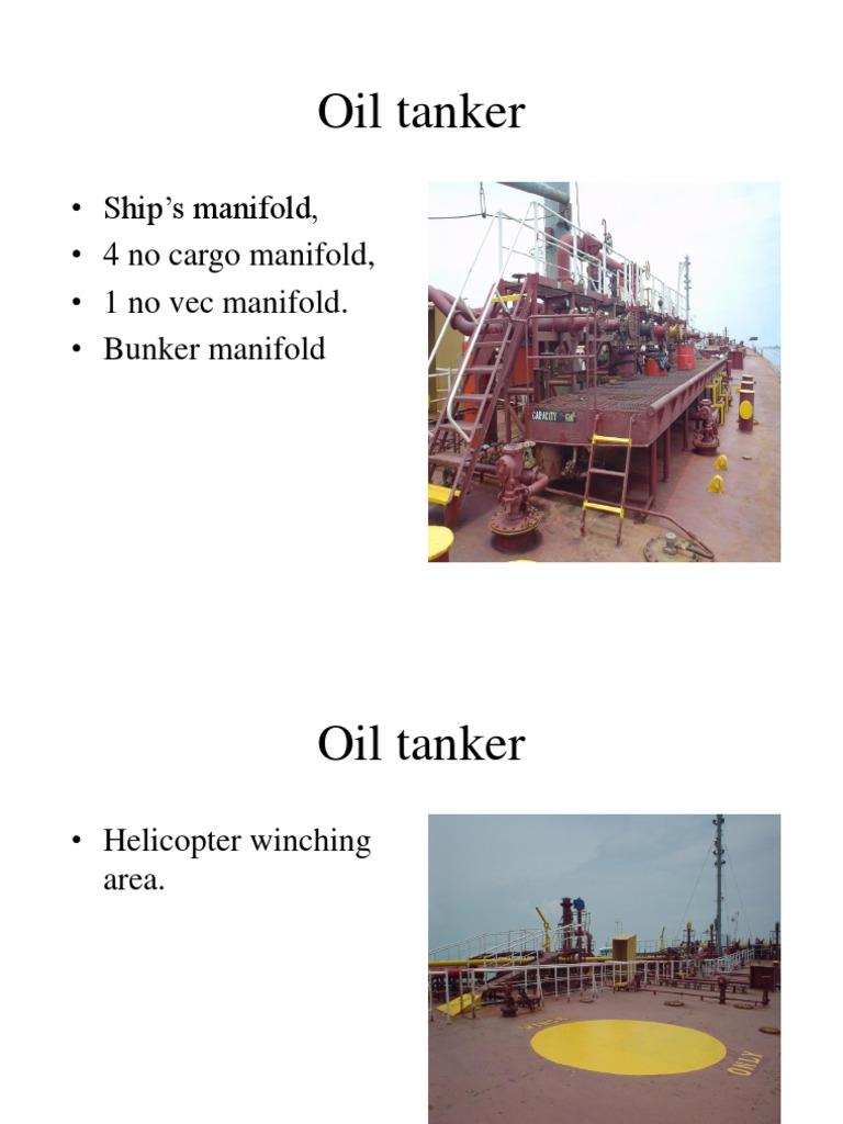 Oil Tanker: - Ship's Manifold, - 4 No Cargo Manifold, - 1 No Vec ...