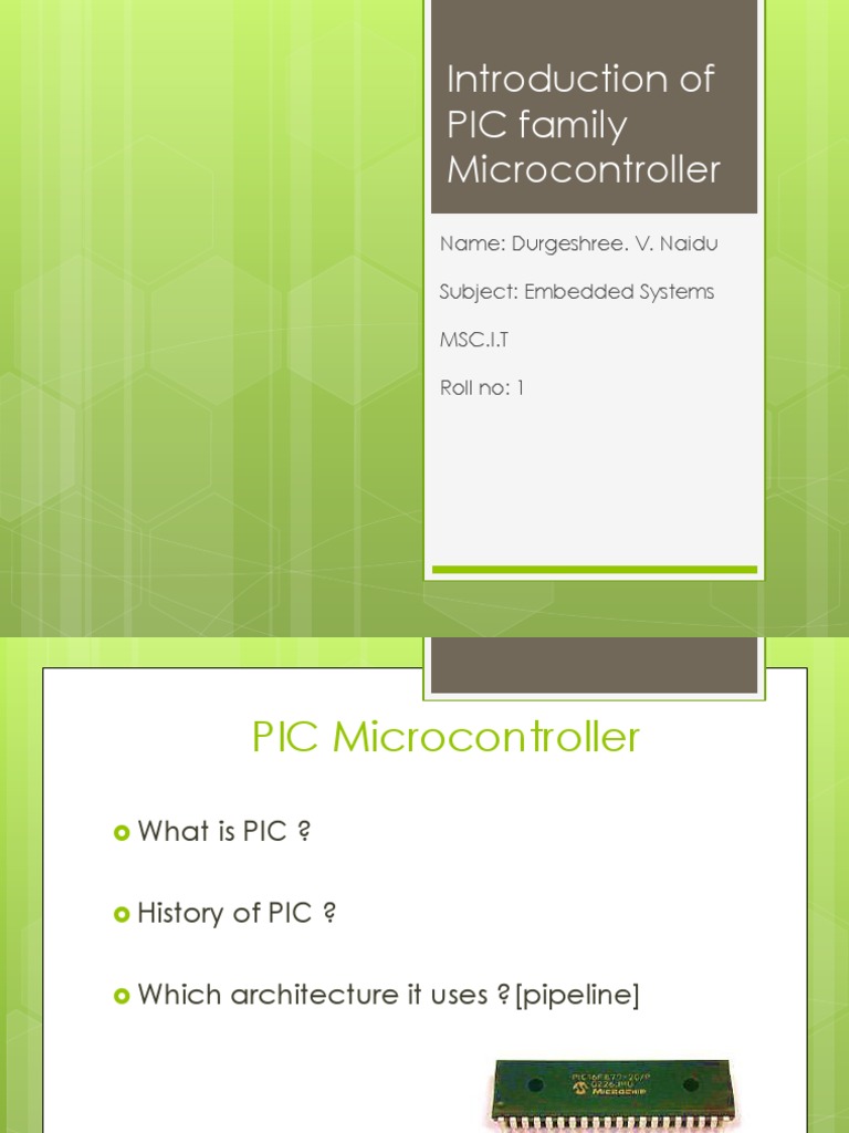 Introduction of PIC Family Microcontroller: Name: Durgeshree. V. Naidu ...