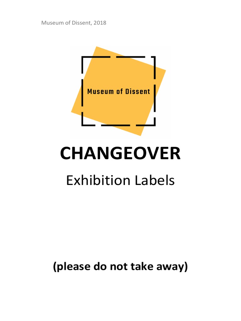 Bad Changeover Exhibition Labels - Museum of Dissent, Nov 2018 | PDF