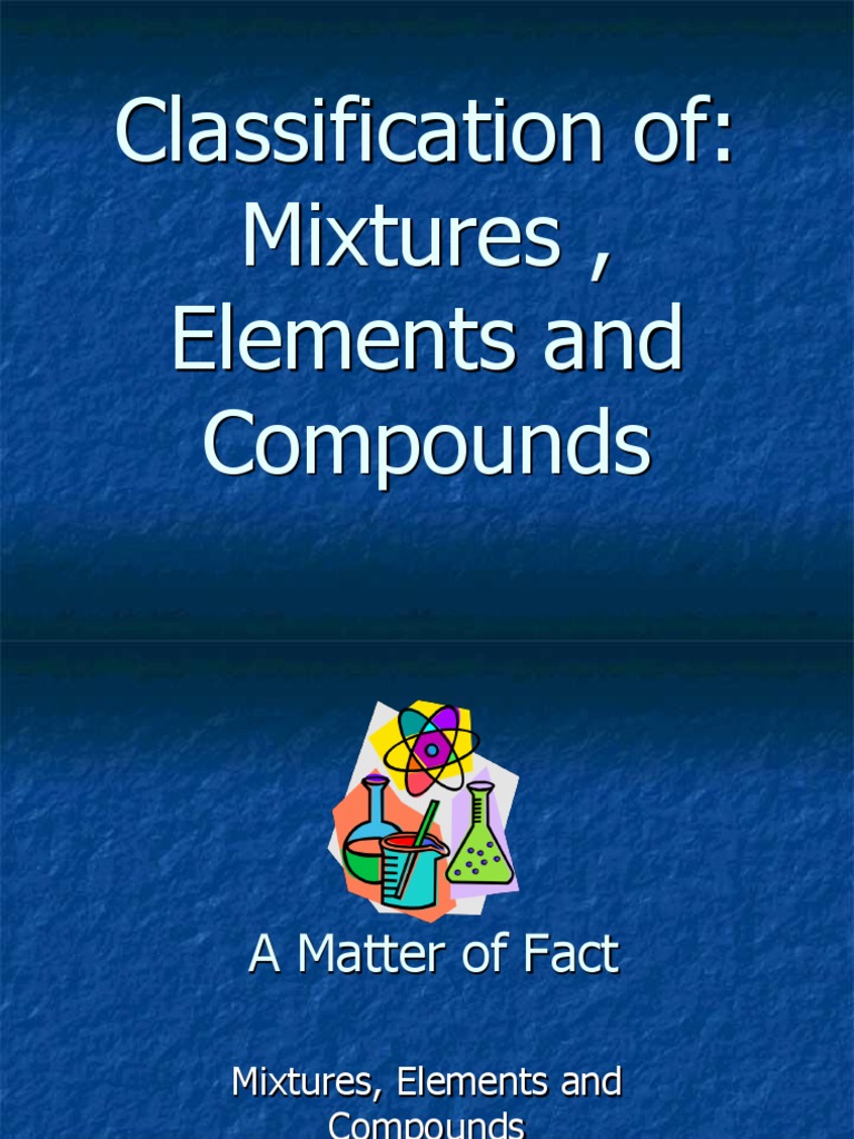 Classification of Elements, Mixtures and Compounds | PDF | Solution ...