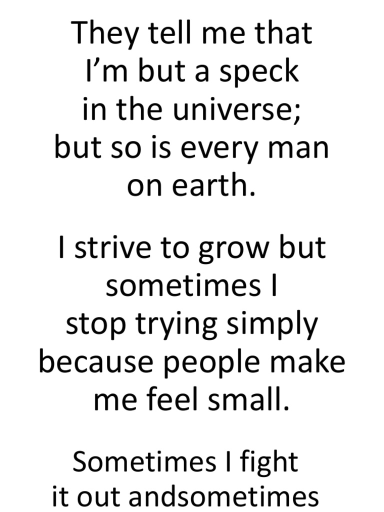 They Tell Me That I'm But A Speck in The Universe But So Is Every Man ...