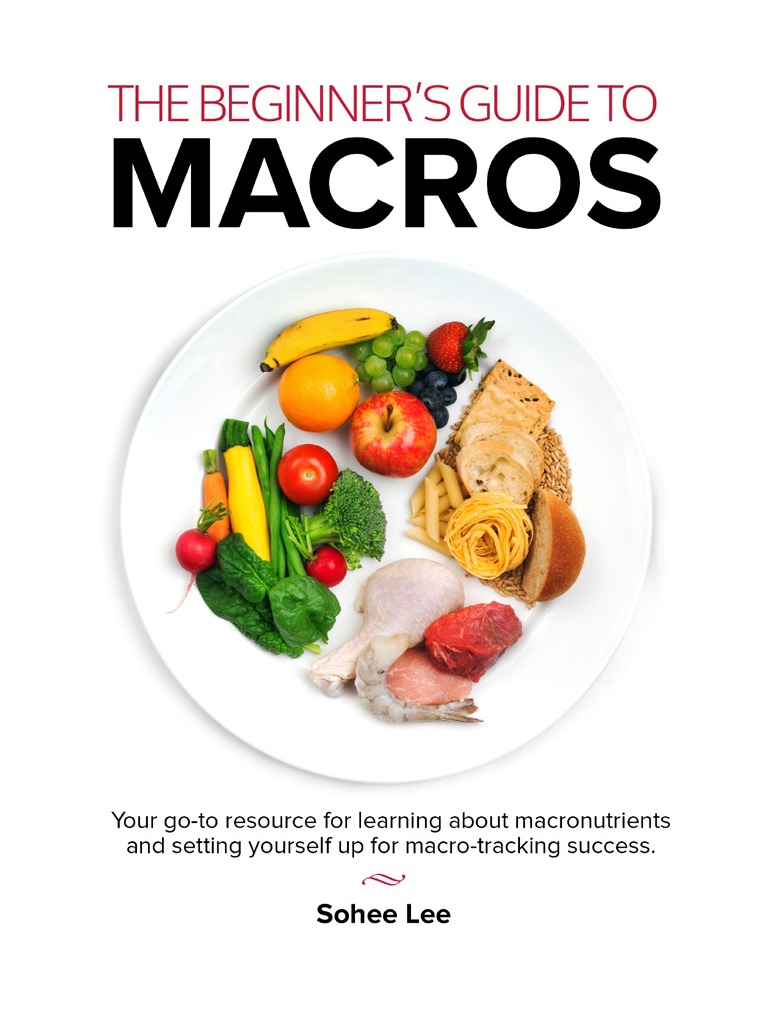 The Beginners Guide To Macros | PDF | Nutrients | Calorie