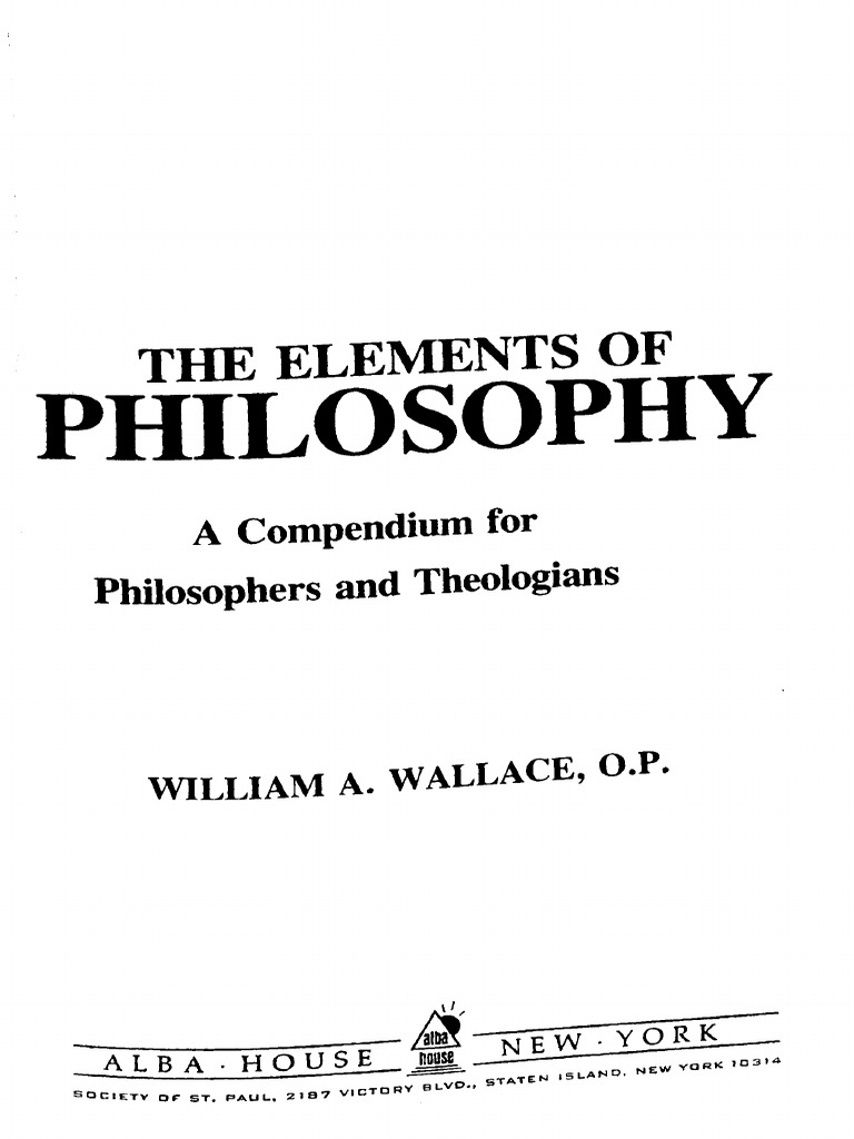 The Elements of Philosophy A C - William Wallace | PDF | Metaphysics | Logic