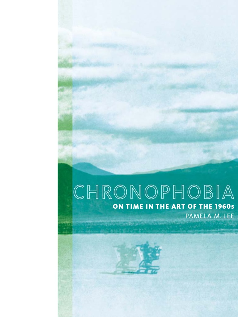 LEE Pamela M. Lee - Chronophobia On Time in The Art of The 1960s ...