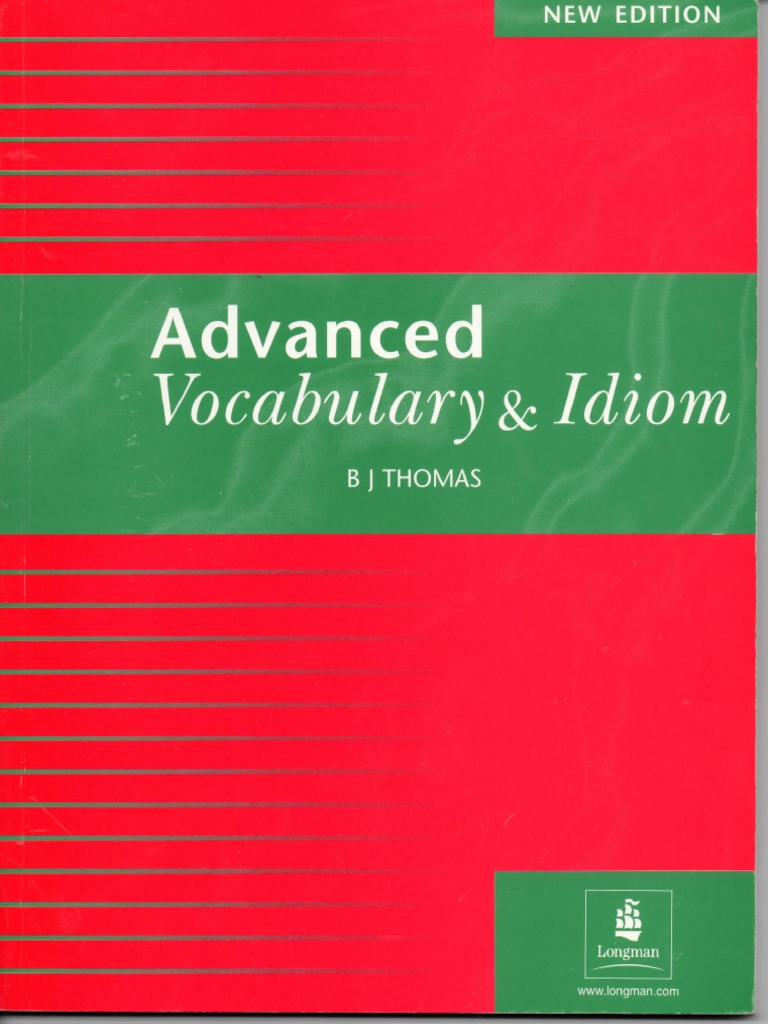 Advanced Vocabulary and Idiom by B.J. Thomas PDF | PDF