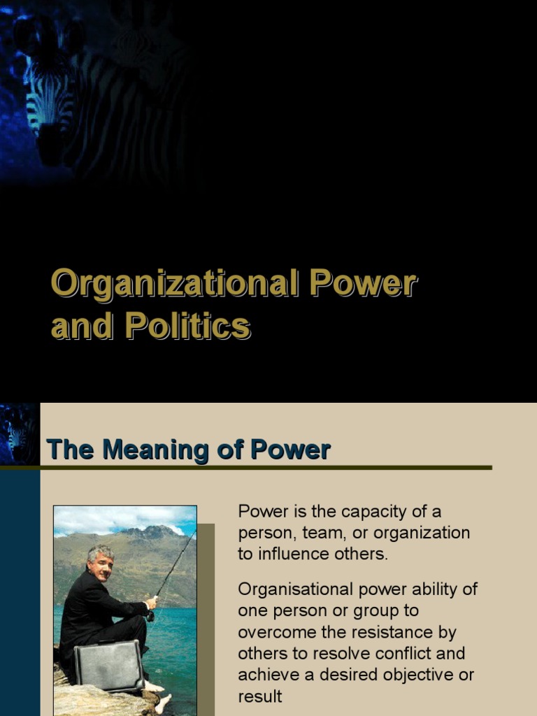 Organizational Power and Politics Organizational Power and Politics ...