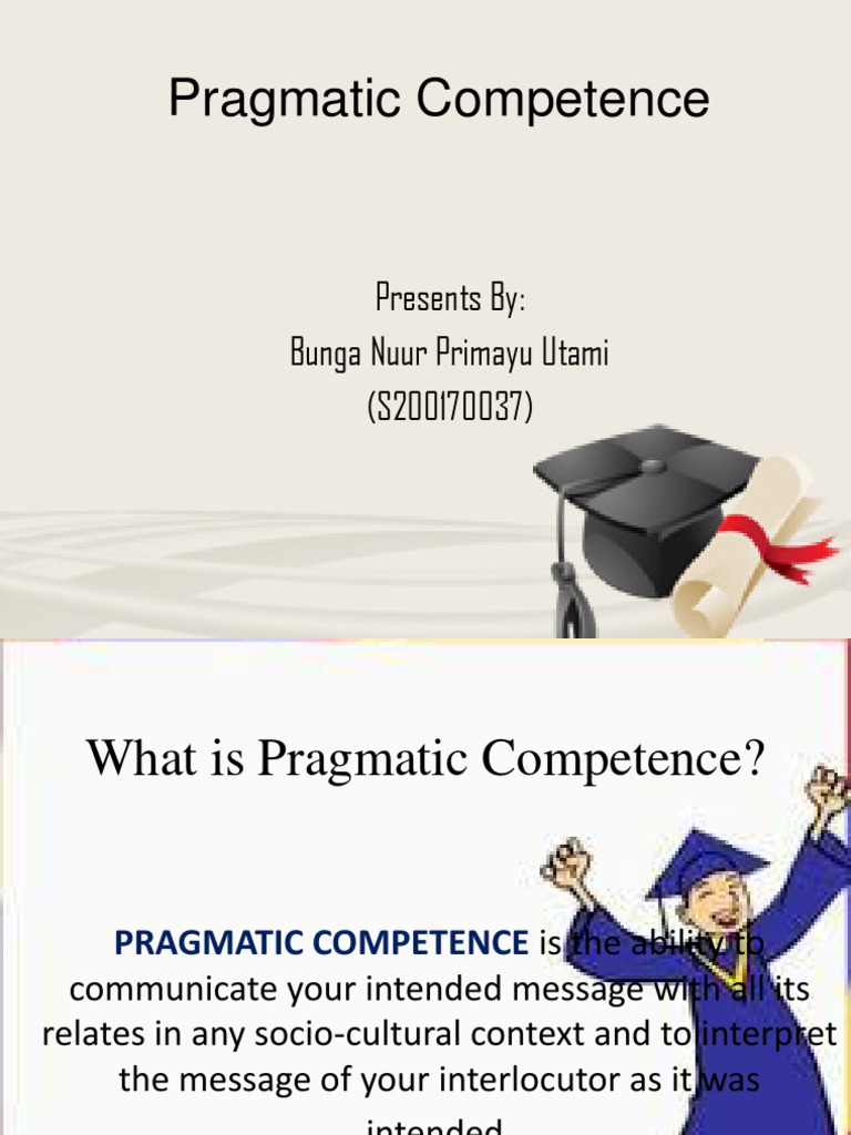 Pragmatic Competence: Presents By: Bunga Nuur Primayu Utami (S200170037 ...