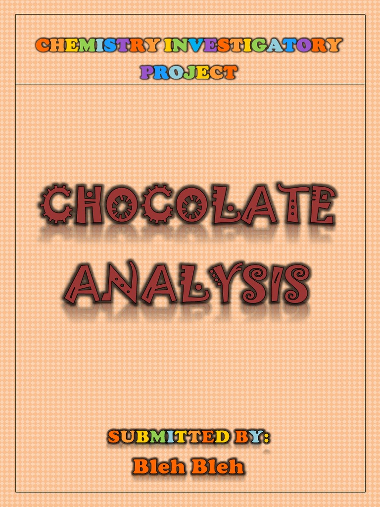 Best Chemistry Investigatory Project - Class XI & XII - Chocolate ...