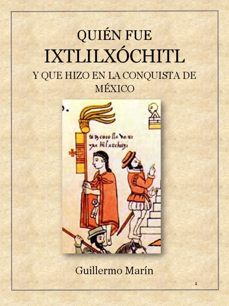 Quien Fue Ixtlilxochitl y Que Hizo en La Conquista de Mexico PDF | PDF ...