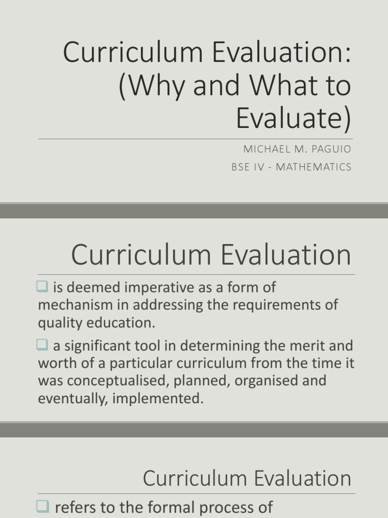 Curriculum Evaluation: (Why and What To Evaluate) : Michael M. Paguio ...