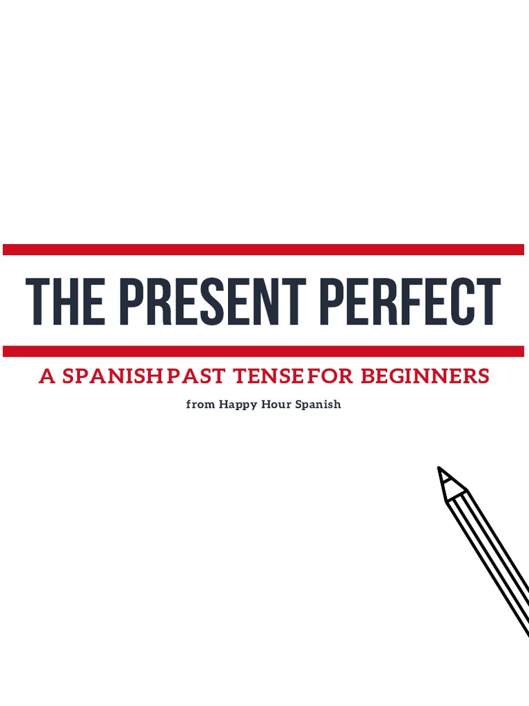 The Present Perfect: A Spanish Past Tense For Beginners | PDF ...