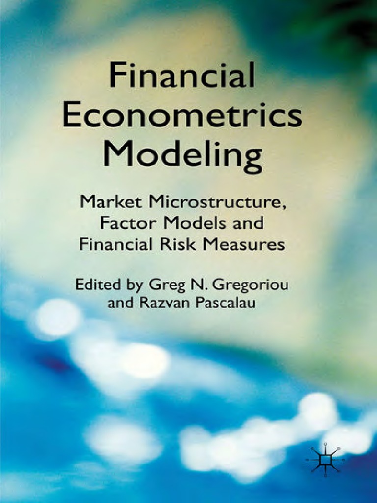 Financial Econometrics Modeling Market Microstructure, Factor Models ...