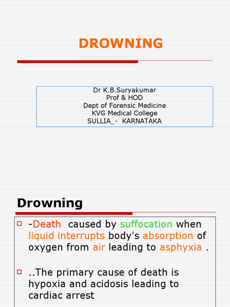 Drowning: DR K.B.Suryakumar Prof & HOD Dept of Forensic Medicine KVG ...