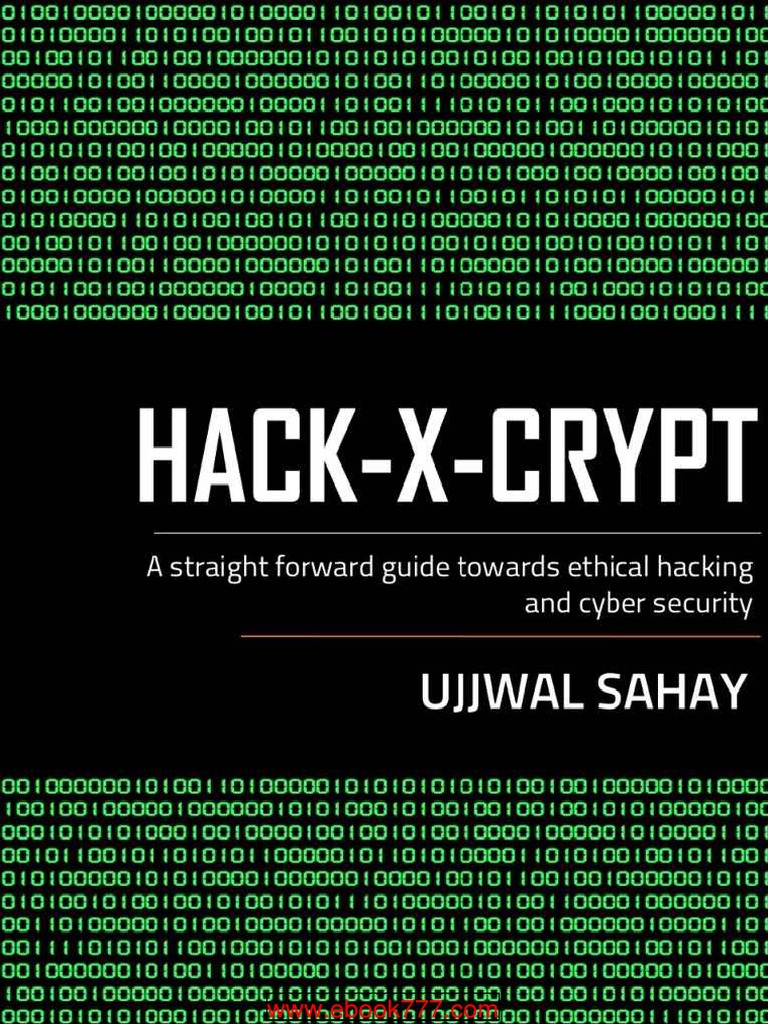 Hack-X-Crypt A Straight Forward Guide Towards Ethical Hacking and Cyber ...