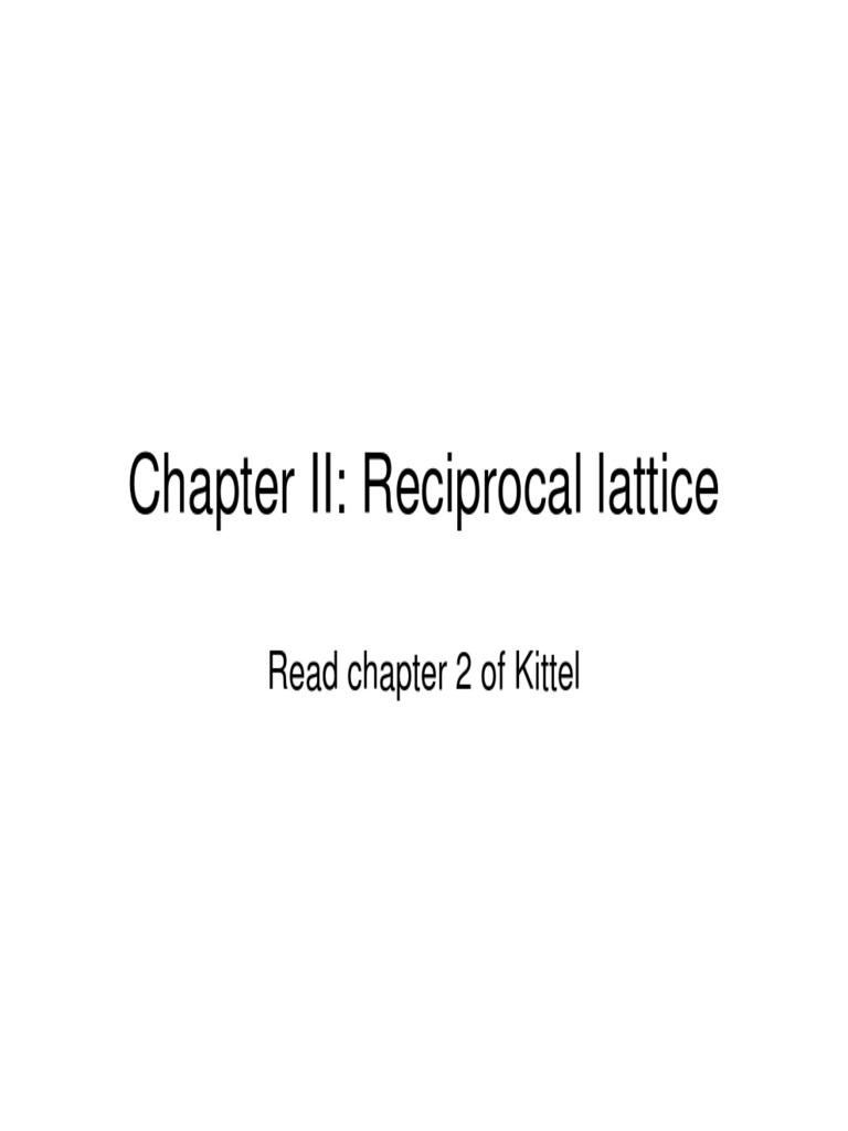 Chapter II: Reciprocal Lattice: Read Chapter 2 of Kittel | PDF | X Ray ...