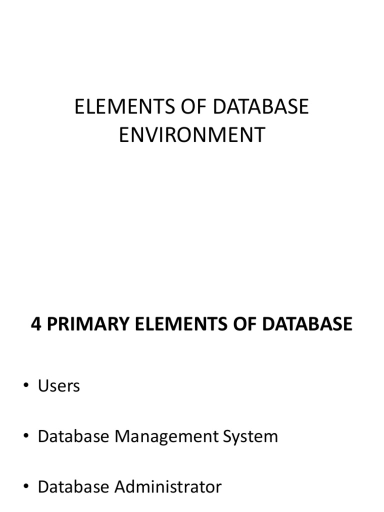 The Four Primary Elements of a Database Environment: Users, Database ...