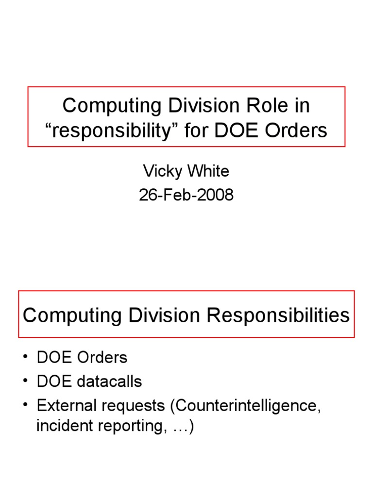 Computing Division Role in "Responsibility" For DOE Orders: Vicky White ...