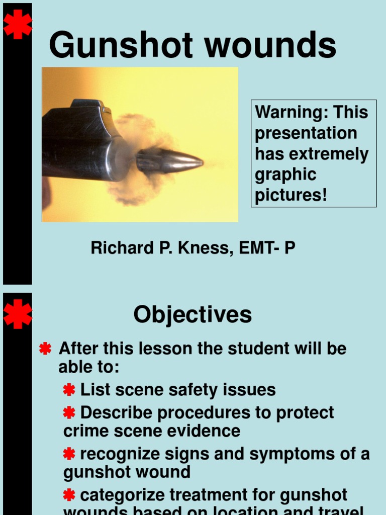 Gunshot wounds: Warning: This presentation has extremely graphic ...