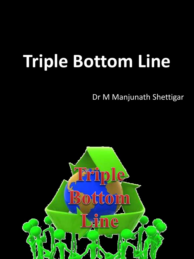 Triple Bottom Line: DR M Manjunath Shettigar | PDF | Environment | Nature