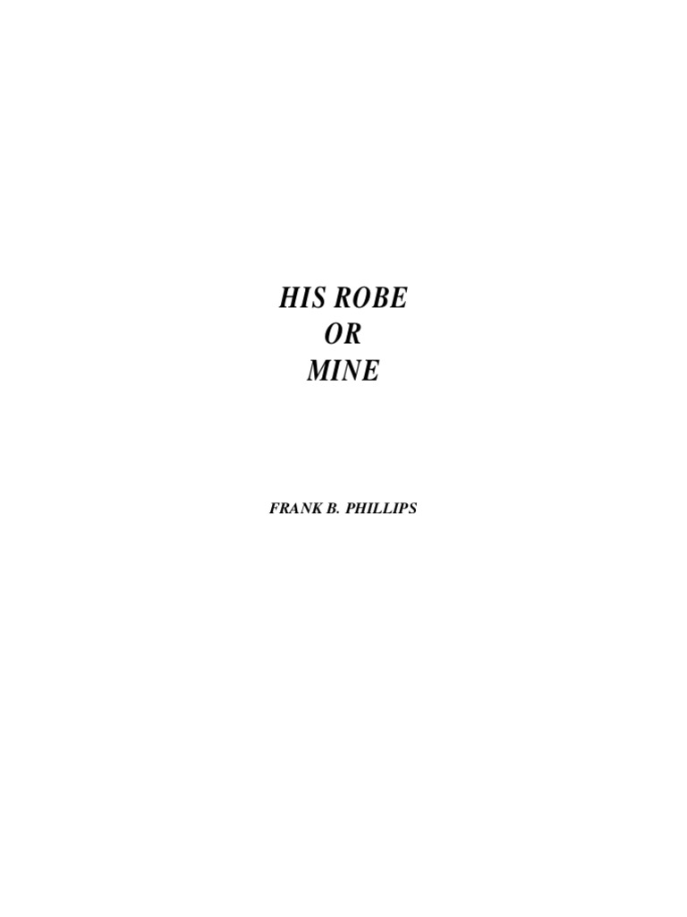His Robe or Mine by Frank B. Phillips | PDF | Justification (Theology ...