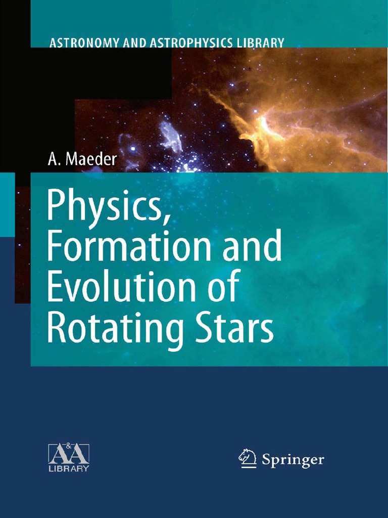 (Astronomy and Astrophysics Library) André Maeder (Auth.) - Physics, Formation and Evolution of ...