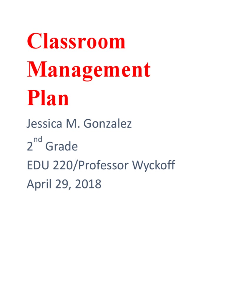 Classroom Management Plan: Jessica M. Gonzalez 2 Grade EDU 220 ...