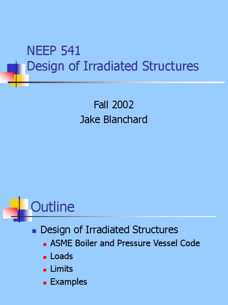 NEEP 541 Design of Irradiated Structures: Fall 2002 Jake Blanchard ...