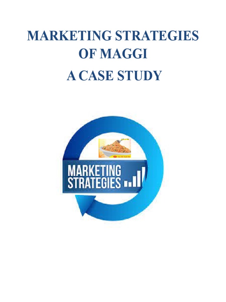Marketing Strategy of Maggi A Case Study | PDF | Marketing | Marketing ...