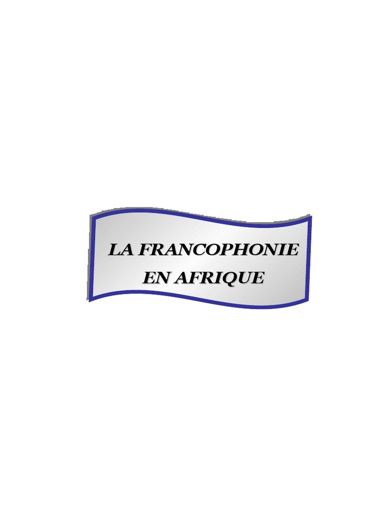 Définition de la Francophonie en Afrique | PDF | la Francophonie ...